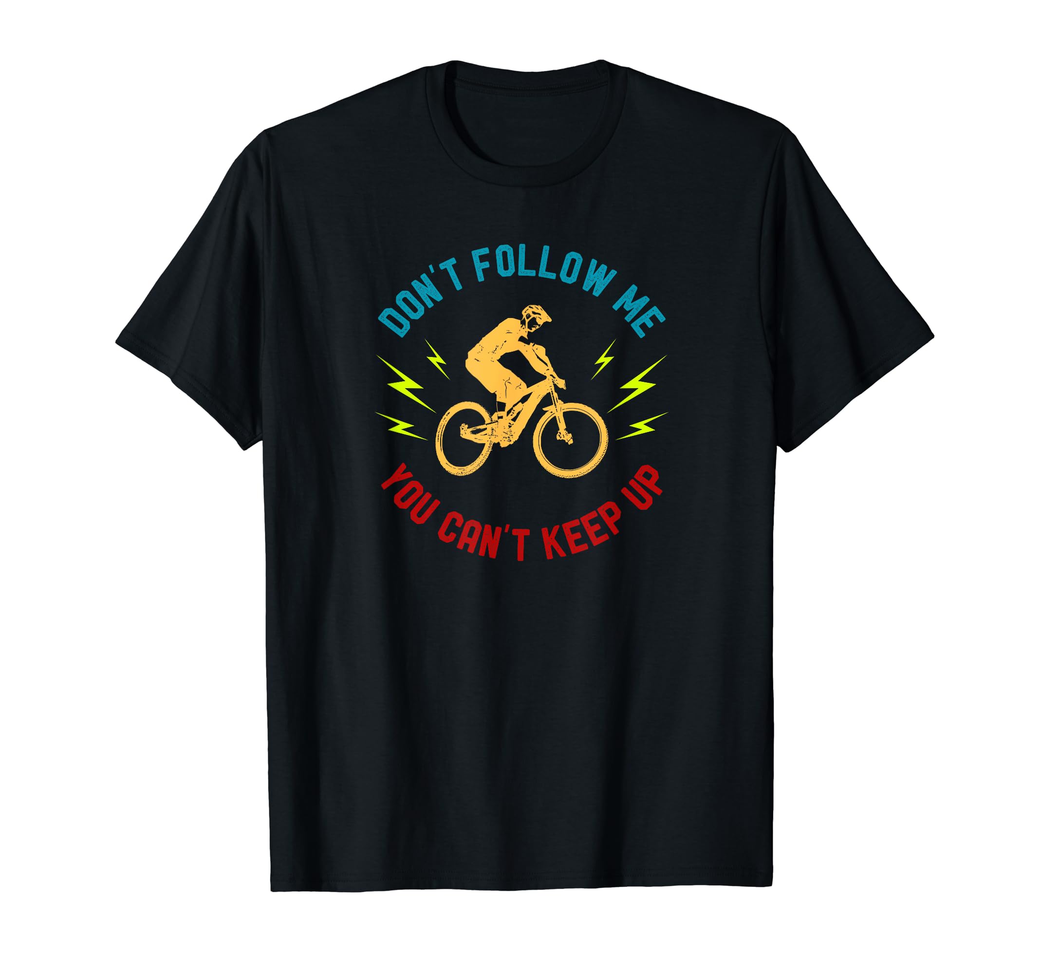 Don't Follow Me You Can't Keep up - Funny eBike T-Shirt