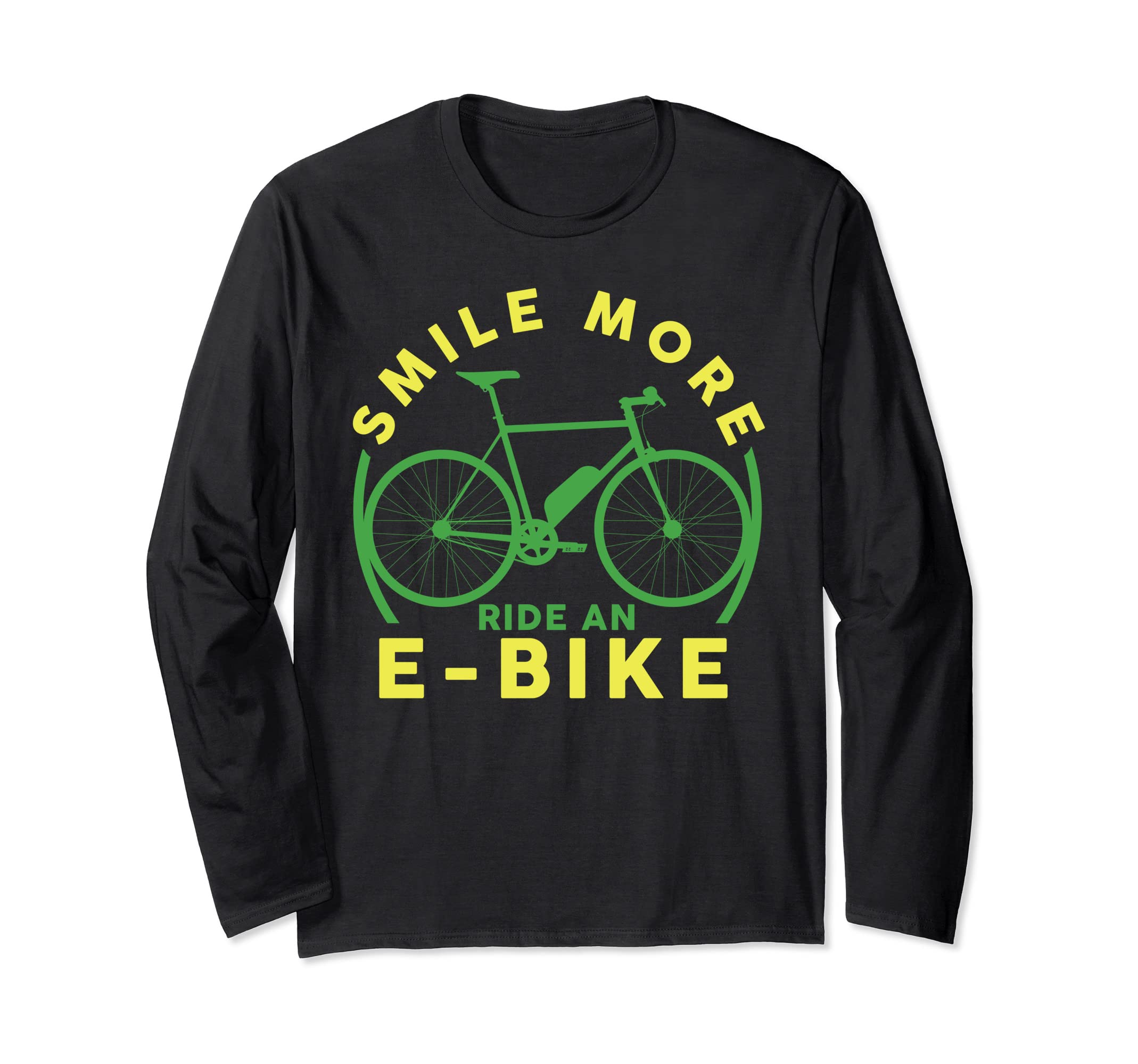 Smile More Ride An E-Bike Battery Electric Cycling Long Sleeve T-Shirt