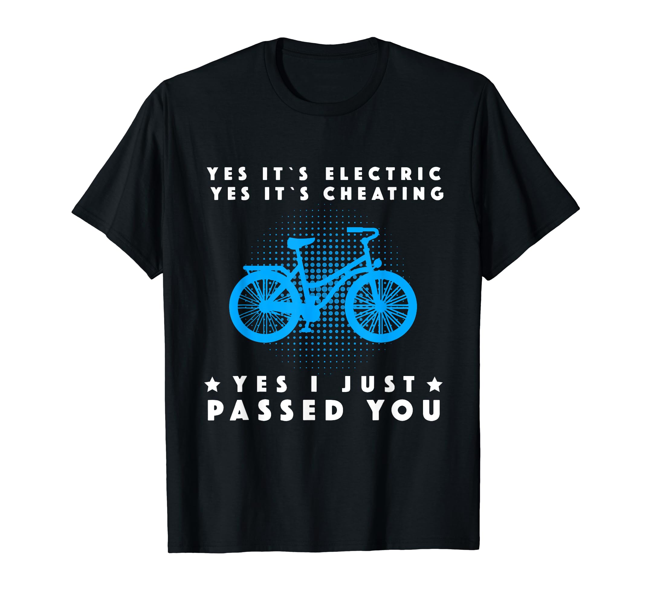 E-Bike It's Electric It's Cheating Yes I Just Passed You MTB T-Shirt