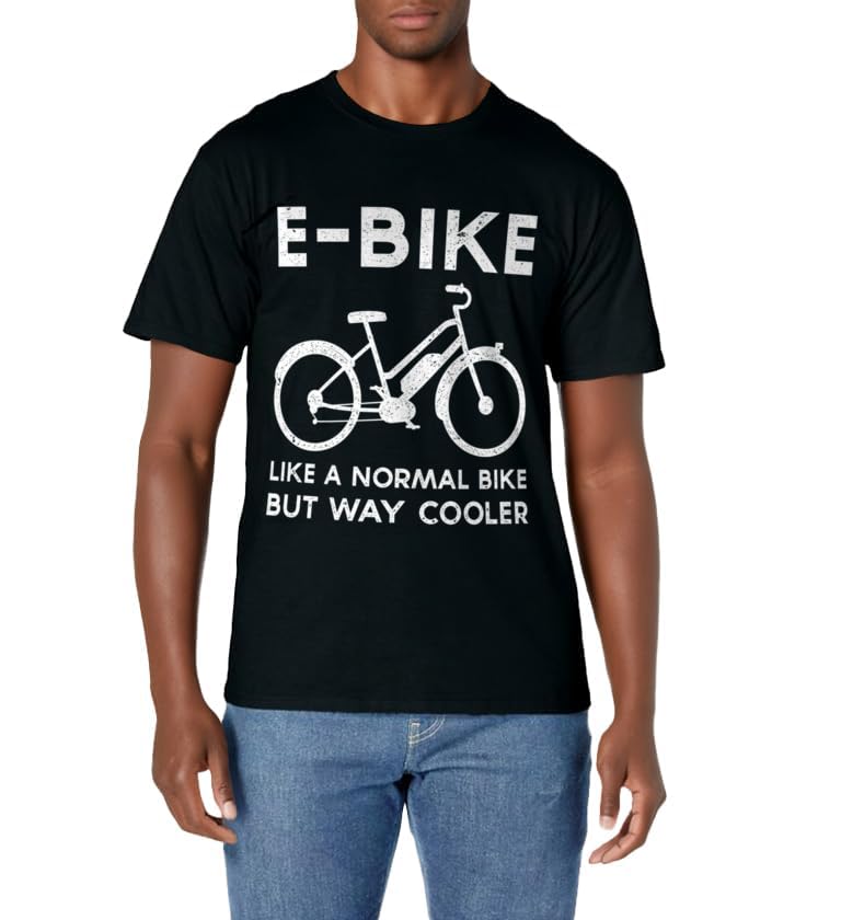Funny E-Bike Like a Normal Bike But Way Cooler Electric Bike T-Shirt