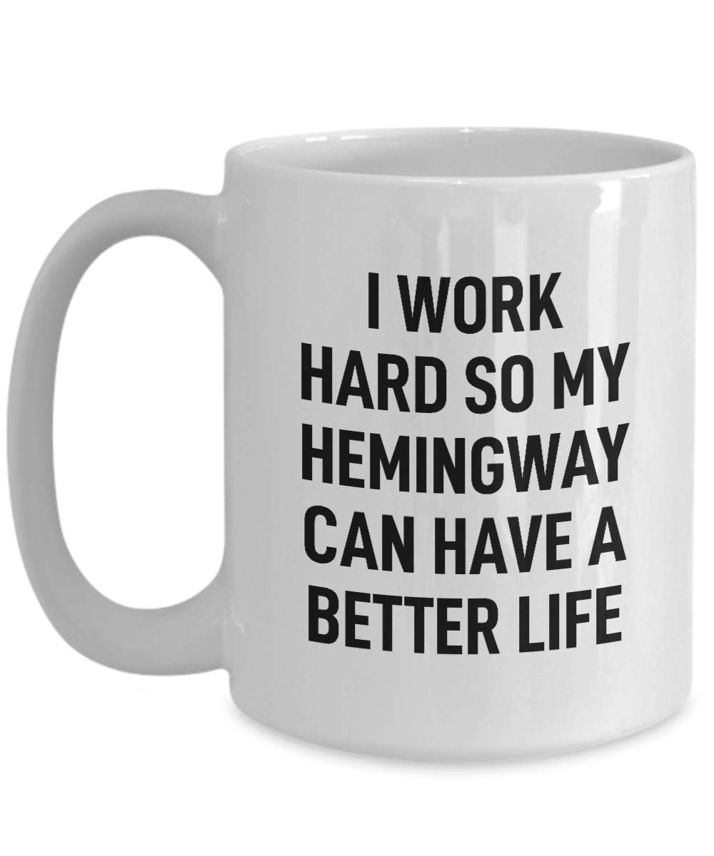 Hemingway Coffee Mug I Work Hard for My Pet Gag Mug for Animal Lovers Tea Cup for Men and Women