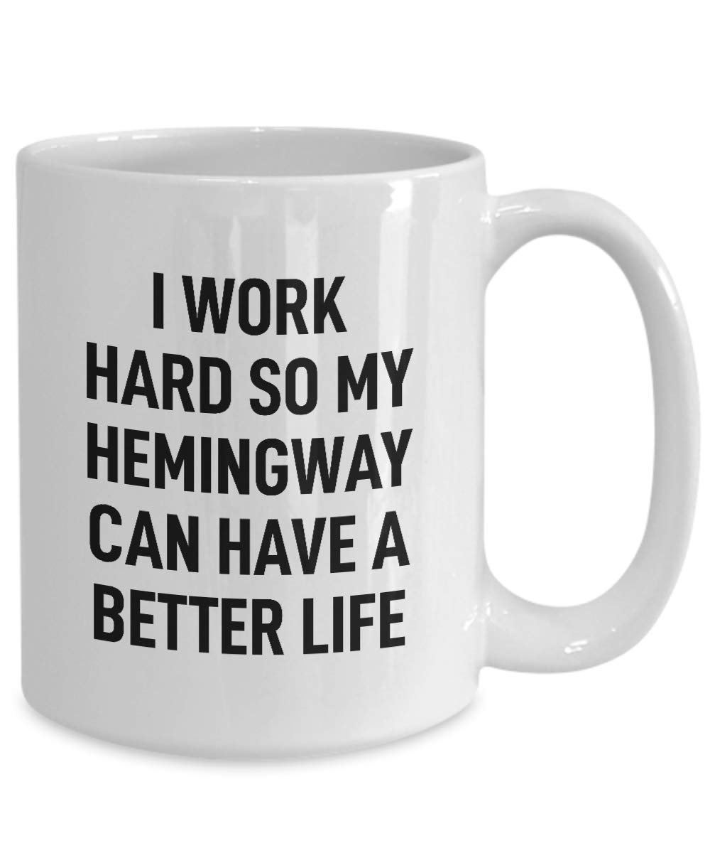 Hemingway Coffee Mug I Work Hard for My Pet Gag Mug for Animal Lovers Tea Cup for Men and Women