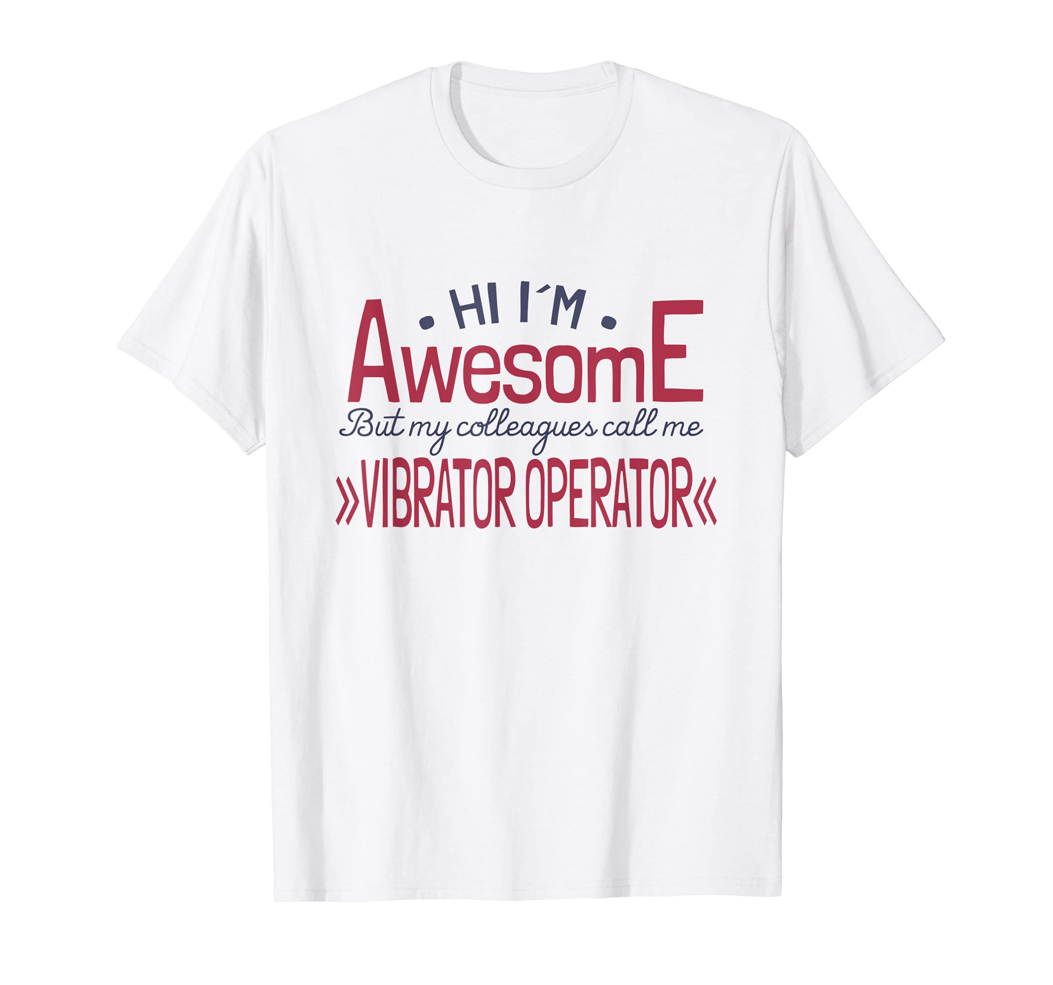 Awesome Vibrator Operator Job Coworker T-Shirt