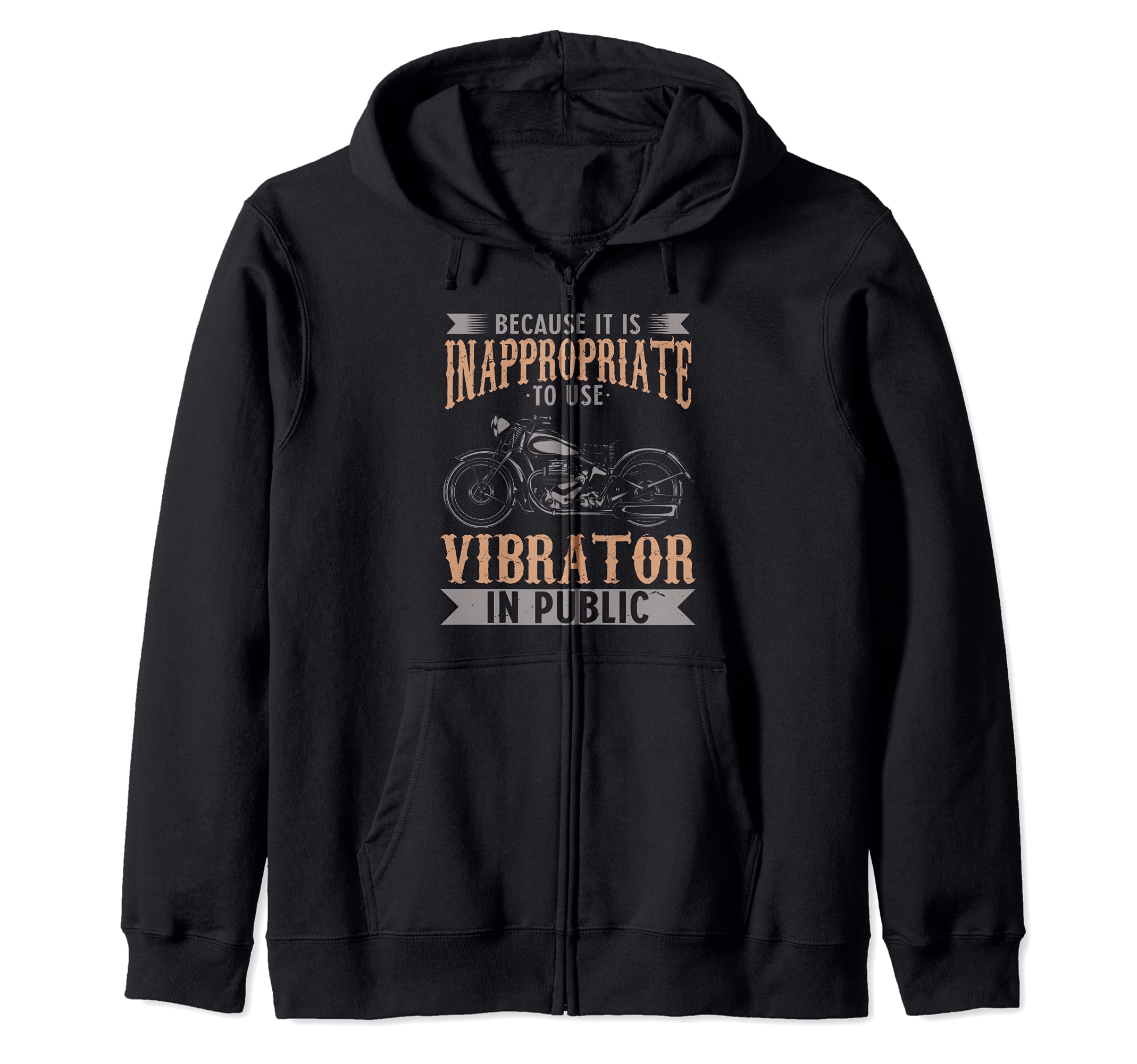 Because It Is Inappropriate To Use Vibrator In Public Biker Zip Hoodie