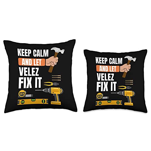 Handyman Handywoman Velez fix everything Keep Calm and let Velez fix it Handyman, Construction Worker Throw Pillow, 16x16, Multicolor