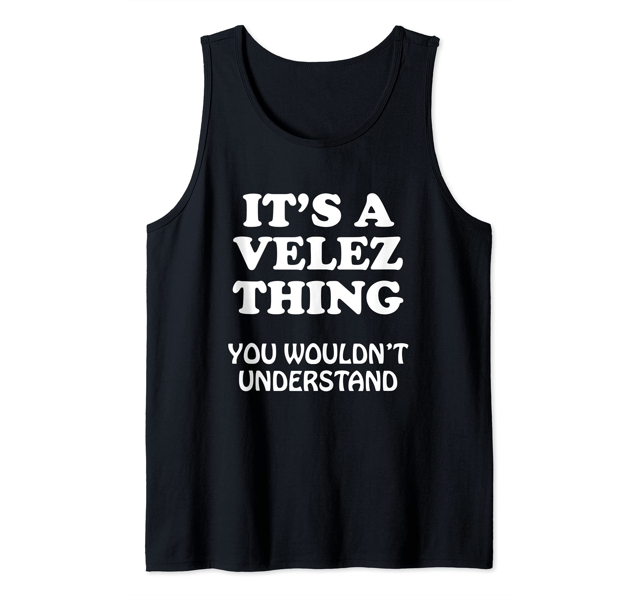 Its A VELEZ Thing You Wouldnt Understand Family Reunion Tank Top