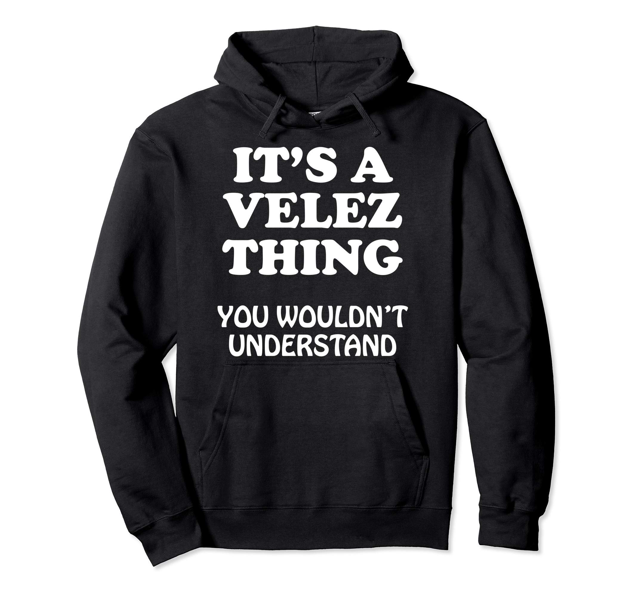 Its A VELEZ Thing You Wouldnt Understand Family Reunion Pullover Hoodie