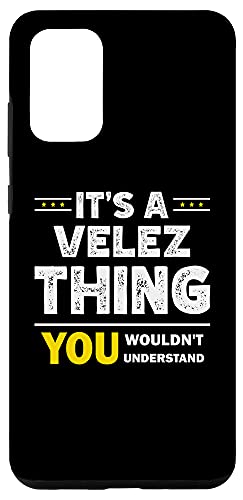Galaxy S20+ It's A Velez Thing You Wouldn't Understand Family Name Case