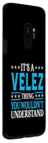 Galaxy S9 It's A Velez Thing Surname Funny Team Family Last Name Velez Case