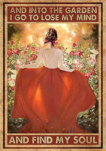 Metal Tin Retro Sign- and Into The Garden I Go to Lose My Mind & Find My Soul Metal Poster, Garden Floral Art Decor, Fairy Garden Plant, Vintage Home/Bedroom/Office/Restaurant Wall Decor 8x12inch