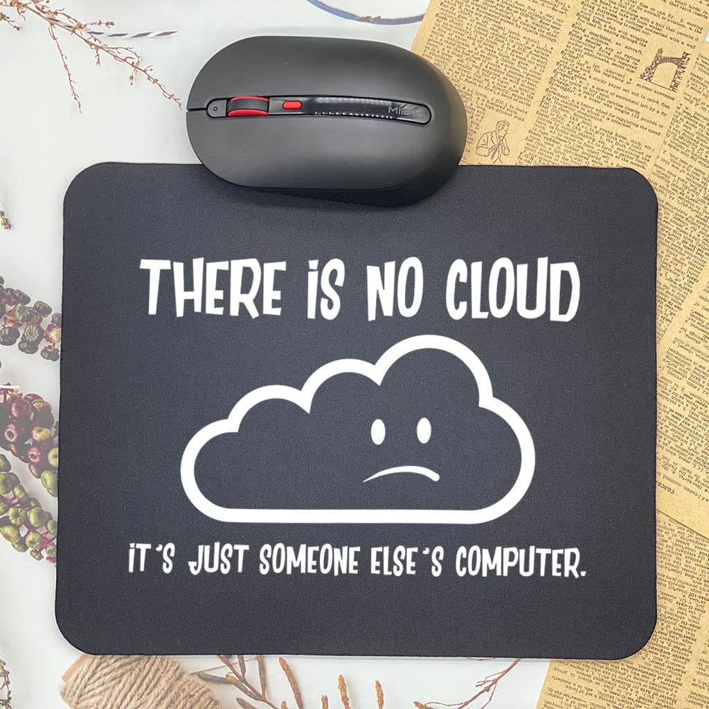There is No Cloud It's Just Someone Else's Computer - Funny Mousepad for Coders and Programmers Engineers Scientists Geeks Tech Humor