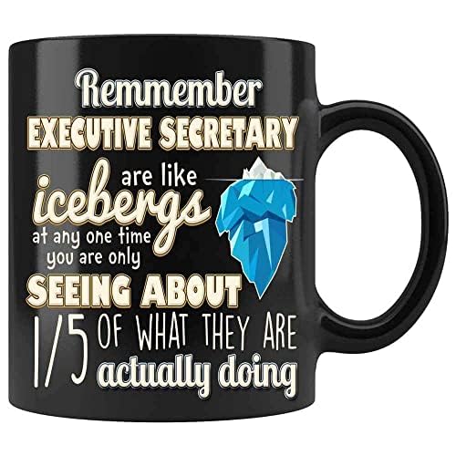 Coffee Mug Remmember Executive Secretary Are Like Icebergs Mug - Special Present for Coworker Employer Boss, Birthday Present for Hallowen or Christmas By Ceramic Black, 11 Oz 015000