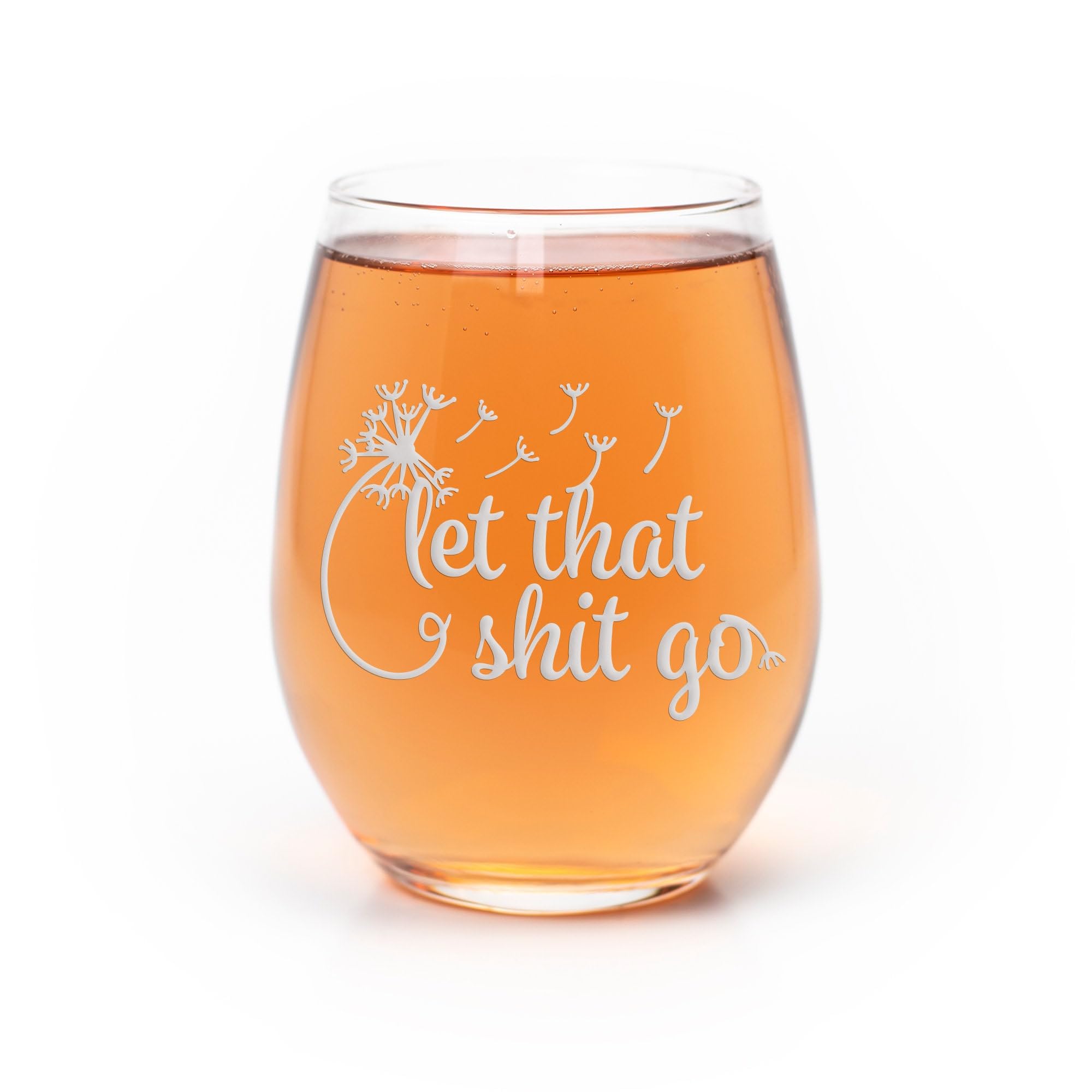 Let That Shit Go Dandelion Stemless Wine Glass - Dandelion Gift, Funny Gift, Friend Gift, Sympathy Gift, Humor Gift