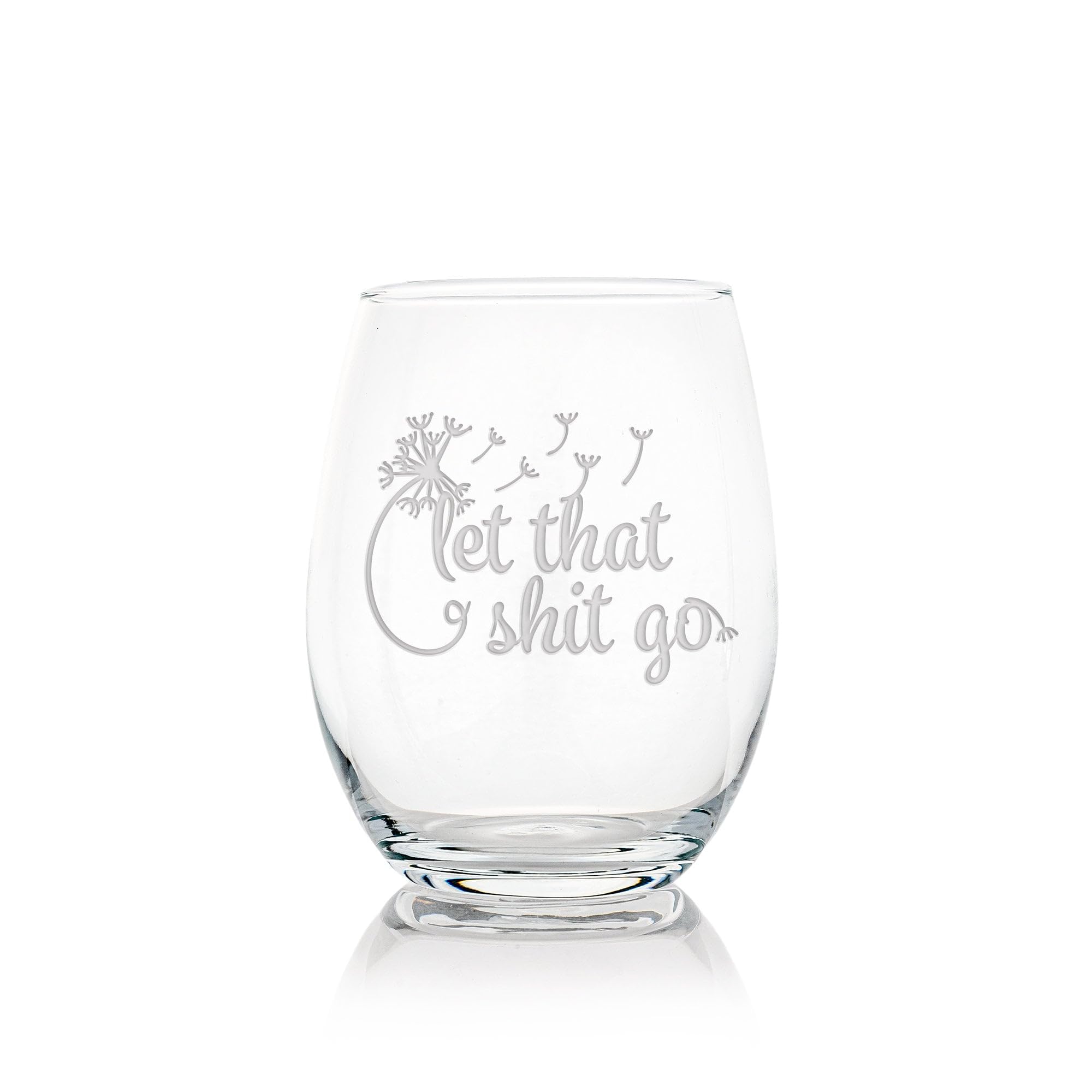 Let That Shit Go Dandelion Stemless Wine Glass - Dandelion Gift, Funny Gift, Friend Gift, Sympathy Gift, Humor Gift