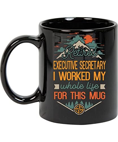 Coffee Mug Retired Executive Secretary I Worked My Whole Life for This Mug Retro Vintage Mug Jobs for Men, Women 11oz Black Mug 814768 092917