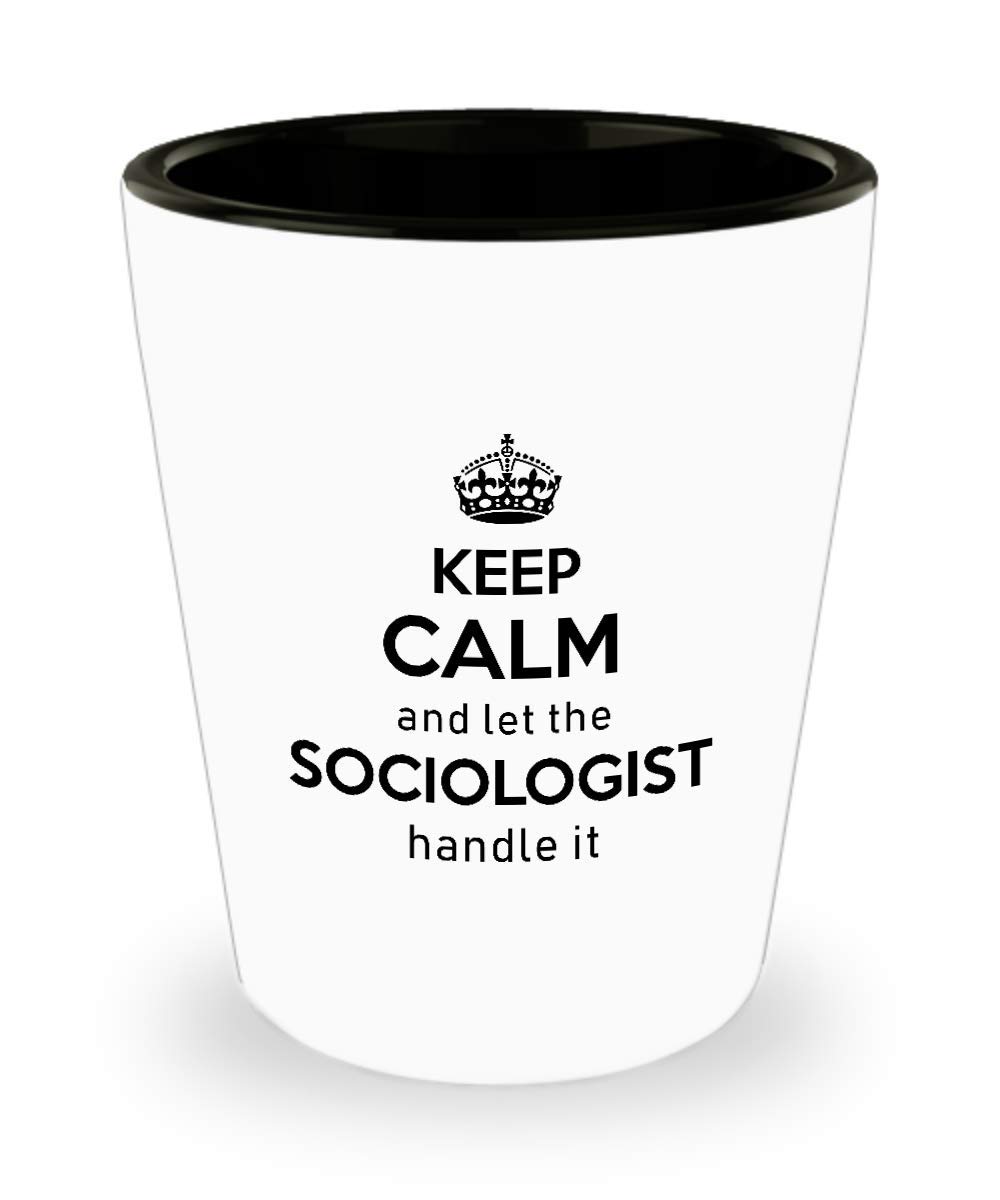 For Sociologist Keep Calm And Let The Sociologist Handle It Funny Witty Gag Ideas Drinking Shot Glass Shooter Birthday Stocking Stuffer