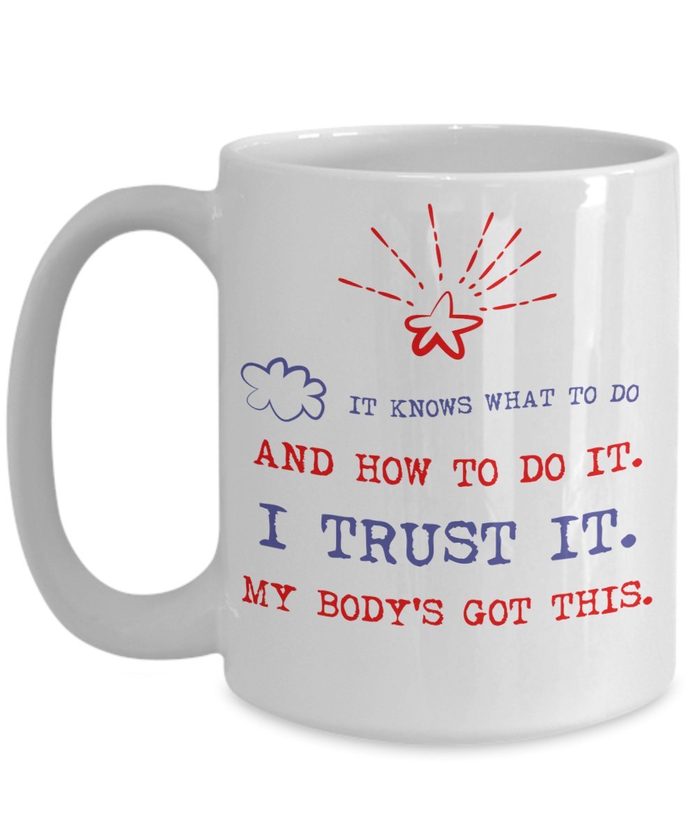 Meditation Mug - My Body's Got This - Large Mantra Coffee Cup - Birthday Anniversary Christmas Gift Stocking Stuffer - On diet Husband Wife Friend Boyfriend Girlfriend Men Women