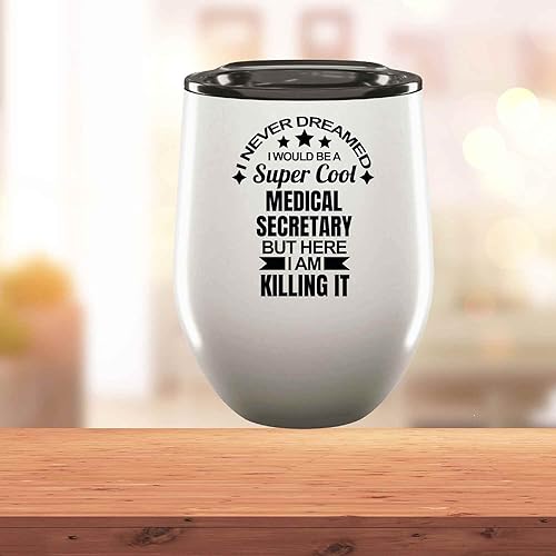 Humorous Gift Motivational Secretary Gift, Ideal For Aspiring Professionals - Inspirational Quote For Medical Profession - 12oz Wine Tumbler Cup
