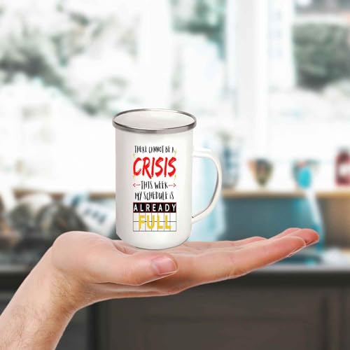 Inspirational Gift -funny Gift For Boss, Staff & Secretary - Can't Face Another Crisis - Manager Gift Idea On Graduation - Unique Saying 12oz Enamel Silver Mug