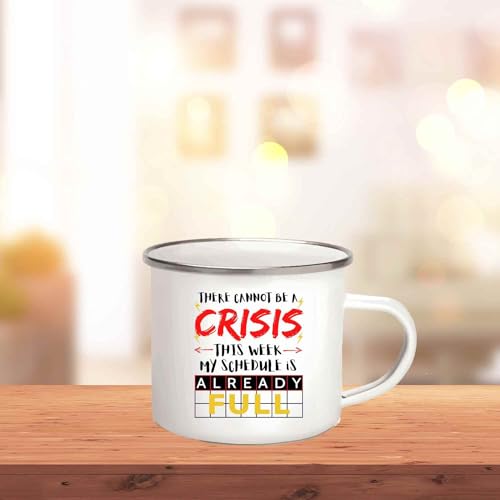 Inspirational Gift -funny Gift For Boss, Staff & Secretary - Can't Face Another Crisis - Manager Gift Idea On Graduation - Unique Saying 12oz Enamel Silver Mug