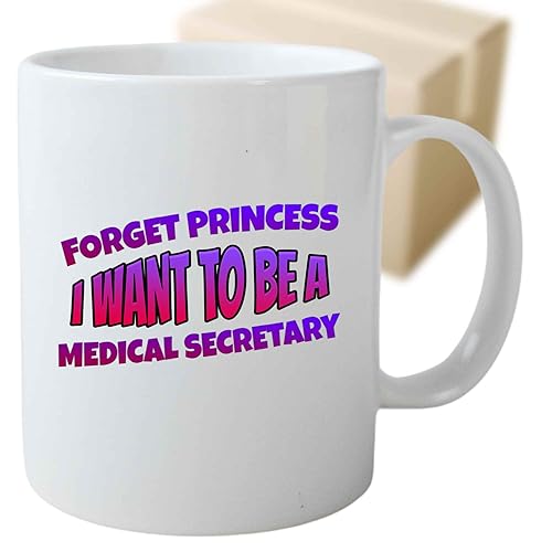 Forget Princess I Want To Be a Medical Secretary - Ideal Gift for Friends & Family Coworkers on Holidays, Year, Birthday - Funny Quote on 11 Oz White Ceramic Coffee Mug