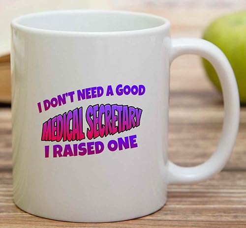 Medical Secretary Graduation Gift for Parents - Father or - 11 Oz White Ceramic Coffee Mug
