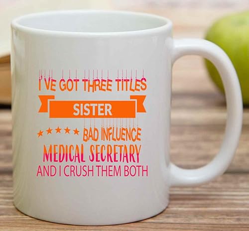 Humorous Sister's Gift for Father's Day, Medical Secretary Quote - Funny Saying on 11 Oz White Ceramic Coffee Mug