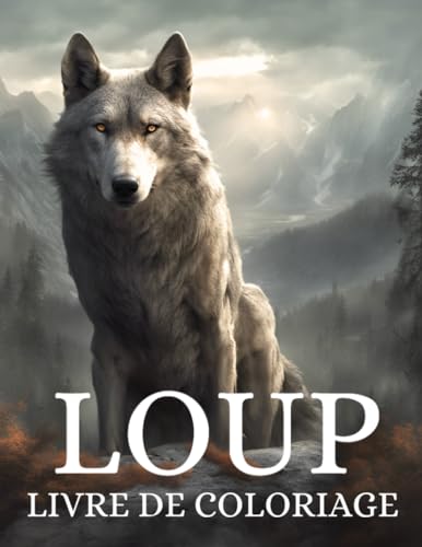 loup : livre de coloriage: Dessins Ʃtonnants de loups pour adultes (French Edition)