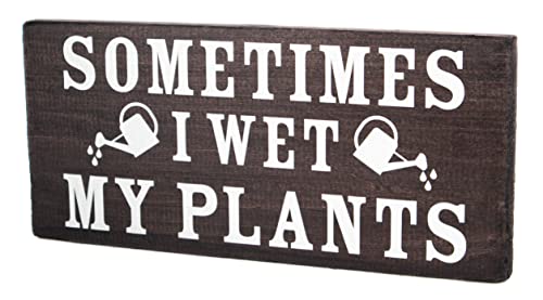 Sometimes I wet my plants - Garden Decor for Outside - Garden Gifts and Decorations for Gardeners - Plant Lovers Art for Women