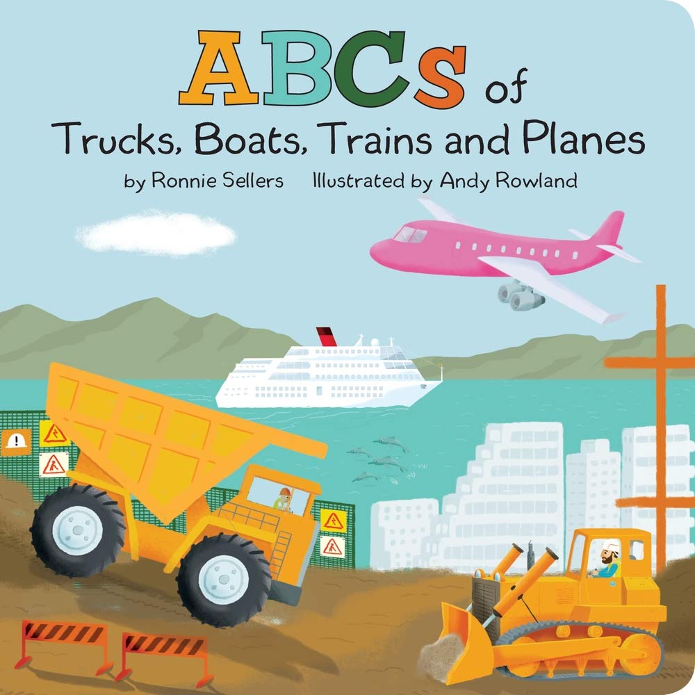 The ABCs of Trucks, Boats, Planes, and Trains: A Rhyming Alphabet Book Filled With Things That Go