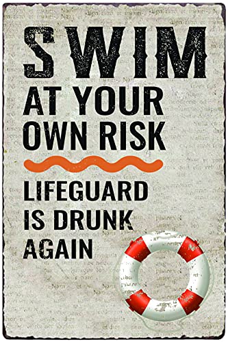 Swimming Pool Signs,Pool Signs and Decor Outdoor,Swim at Your Own Risk Lifeguard is Drunk Again Tin Sign,Funny Pool Metal Signs for Pool Area