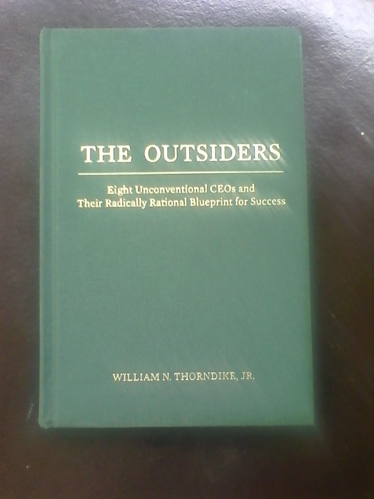 The Outsiders: Eight Unconventional CEOs and Their Radically Rational Blueprint for Success