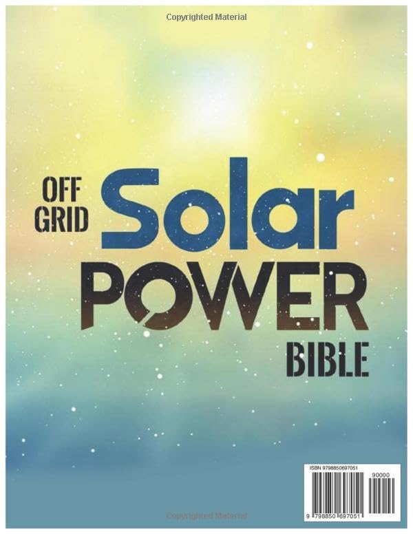 Off Grid Solar Power Bible: [5 in 1] Essential and Complete Beginner's Guide to Achieve Energy Independence in Homes, Rv's, Vans, Cabins, and Boats