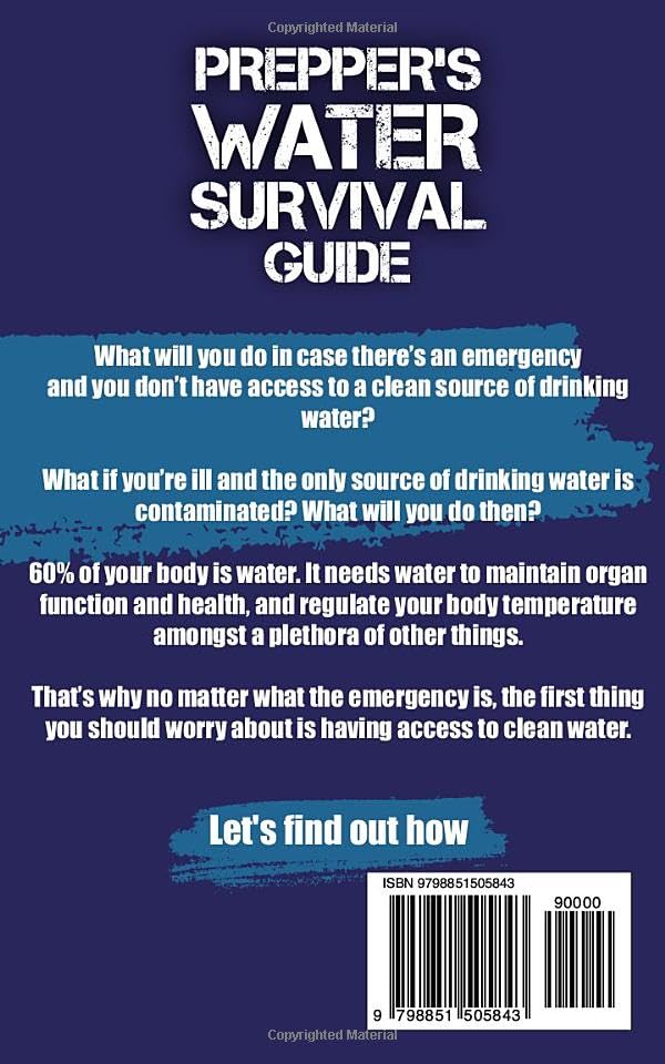 Prepper’s Water Survival Guide: : Essential Guide to Learn How to Survive in Off-Grid Situations | Learn Quickly How to Find, Filter, Purify and Store Water During an Emergency