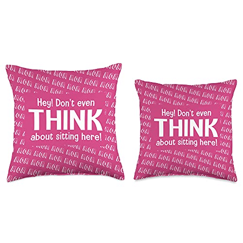 Hey Don't Even Think About Sitting Here Funny Mom Chair Seat Throw Pillow, 16x16, Multicolor