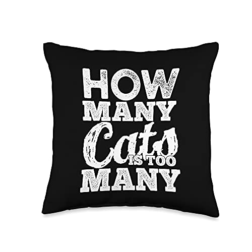 How Many Cats Is Too Many Cat Lover Funny Throw Pillow, 16x16, Multicolor