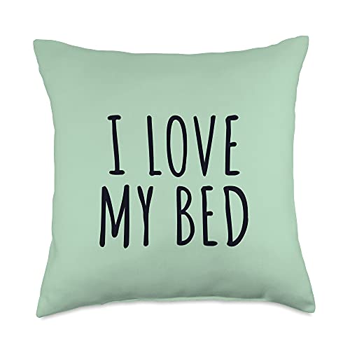 Funny Quotes For 2022 and 2023 I Love My Bed Lazy & Funny for When You Need A Nap Green Throw Pillow, 18x18, Multicolor