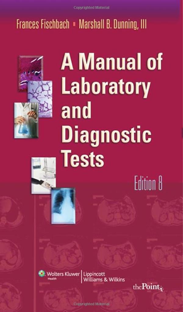 A Manual of Laboratory and Diagnostic Tests (Manual of Laboratory & Diagnostic Tests (Fischbach))