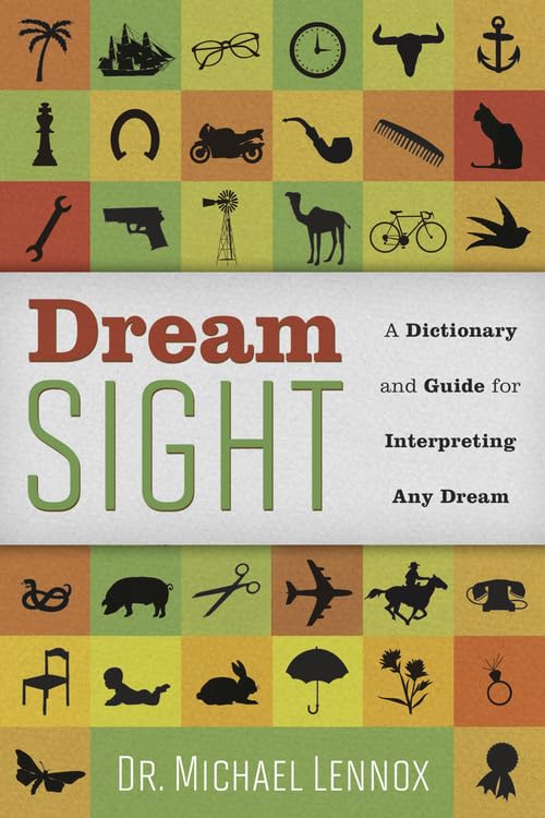 Dream Sight: A Dictionary and Guide for Interpreting Any Dream