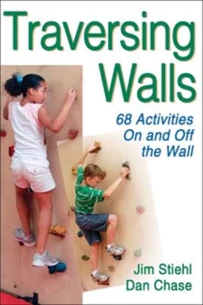 Traversing Walls: 68 Activities On and Off the Wall