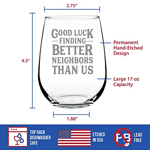 Good Luck Finding Better Neighbors Than Us - Stemless Wine Glass - Funny Farewell Gift For The Best Neighbor Moving Away - Large 17 Oz Glasses