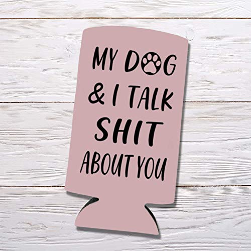 Funny Slim Can Cooler - My Dog & I Talk Shit About You Funny Spiked Seltzer Drink Accessory Gift Ideas - Skinny Coolie (Blush)