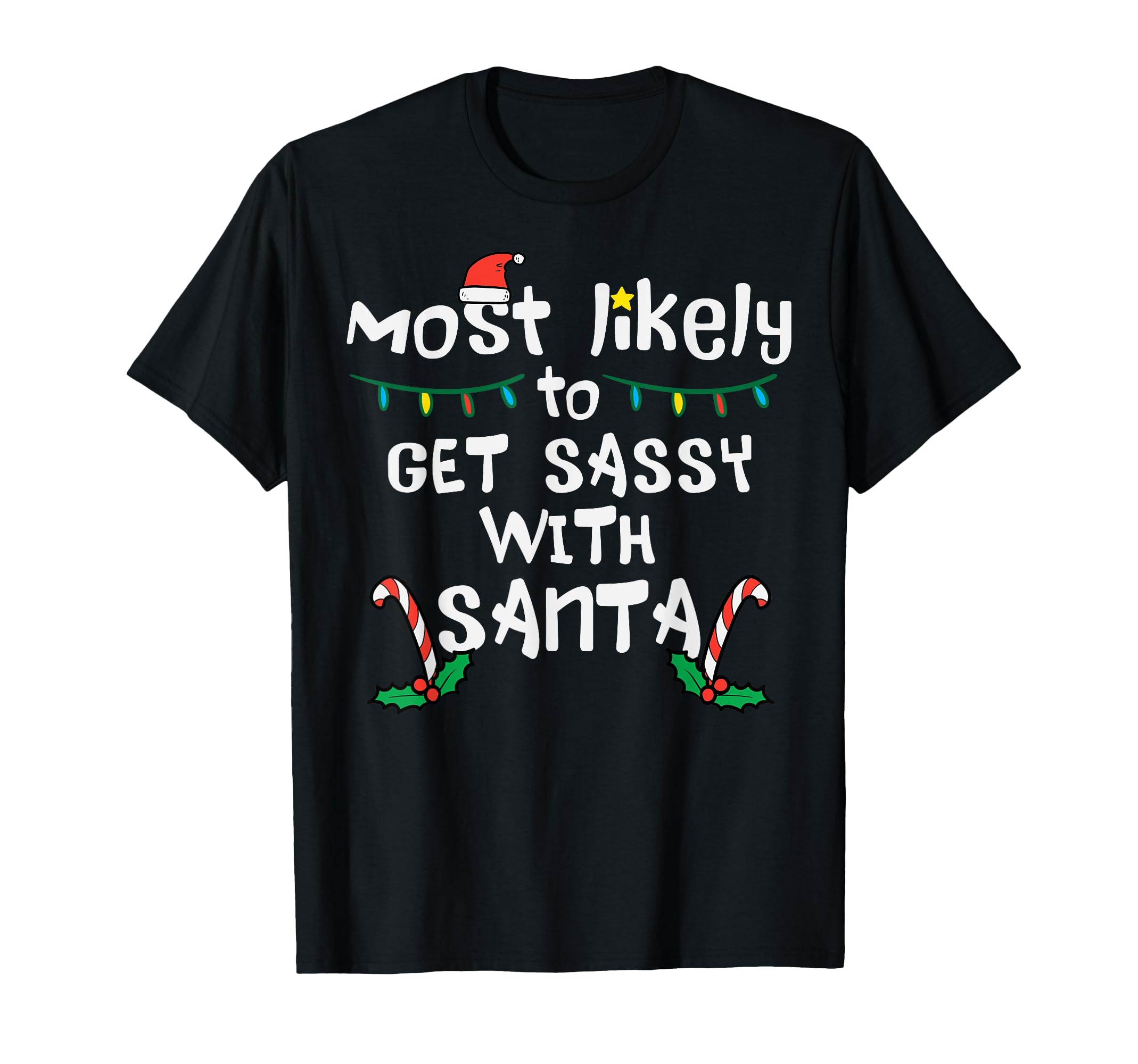 Most Likely Get Sassy With Santa Christmas Xmas Family Match T-Shirt