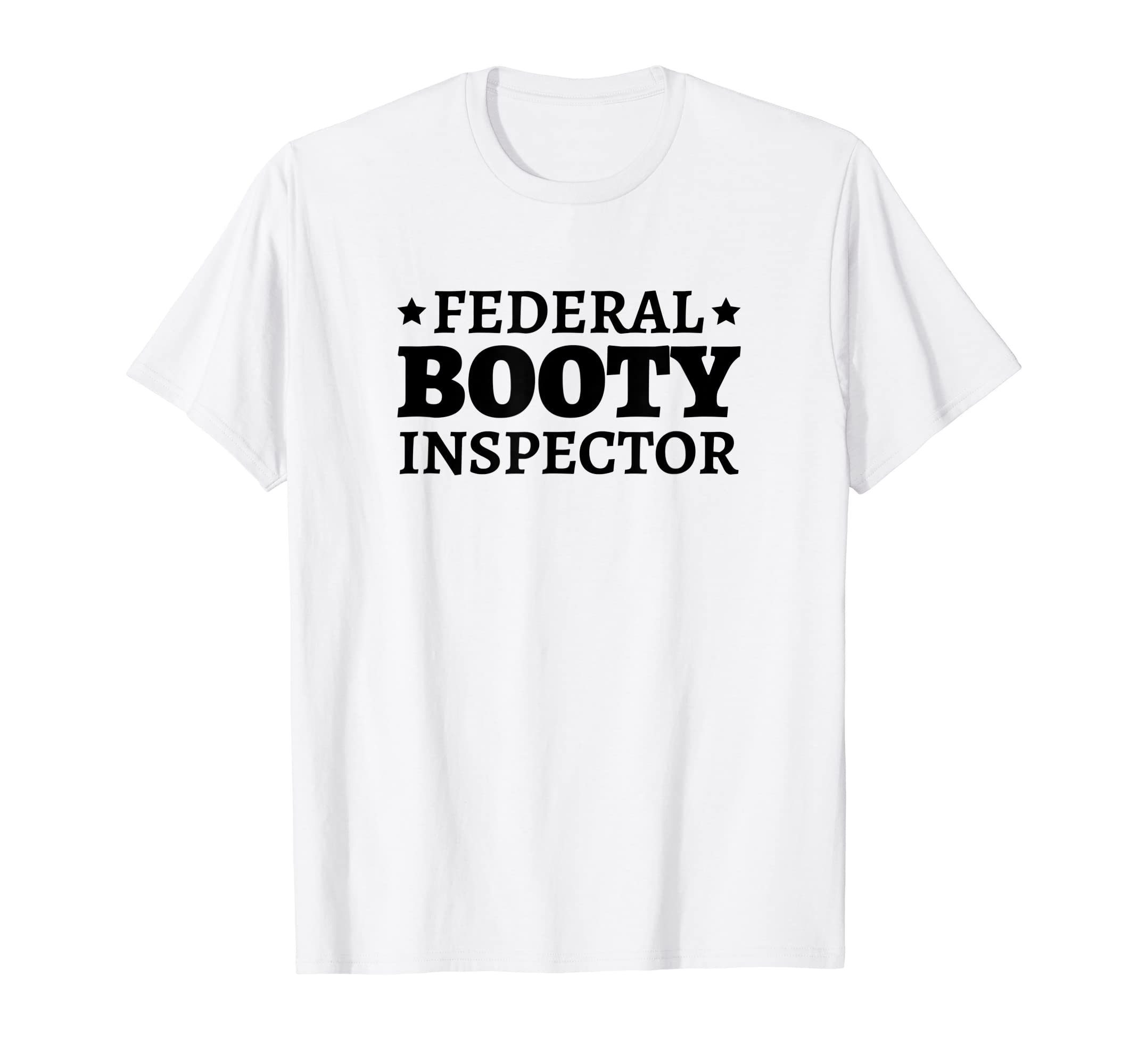 Federal Booty Inspector Funny Adult Humor T-Shirt