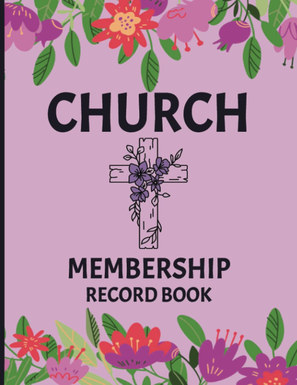 Church Membership Record Book: Church membership log book for Church Members. Address Book with Alphabetical Tabs for keeping records of new and old ... Secretary, Administration, And Pastors.