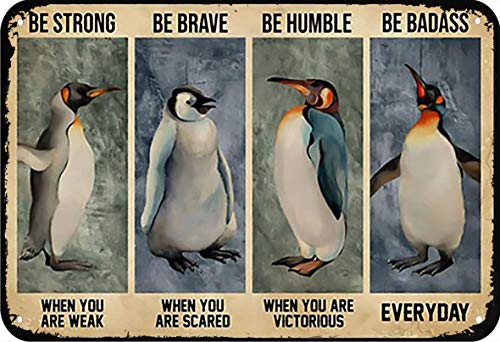 Penguins be Strong When You are weak Funny Novelty Metal Sign Retro Wall Decor for Home Gate Garden Bars Restaurants Cafes Office Store Pubs Club Sign Gift 12 X 8 INCH Plaque Tin Sign