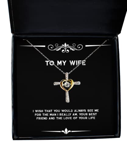 Useful Wife, I Wish That You Would Always See me for The Man I Really am, Your, Brilliant Cross Dancing Necklace for Wife from Husband