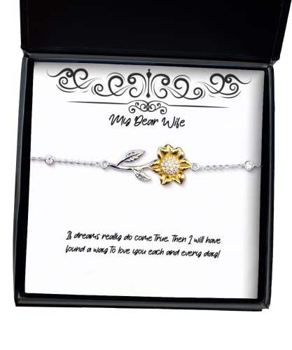 New Wife, If Dreams Really do Come True, Then I Will Have Found a Way to Love You Each!, Useful Holiday Sunflower Bracelet from Wife