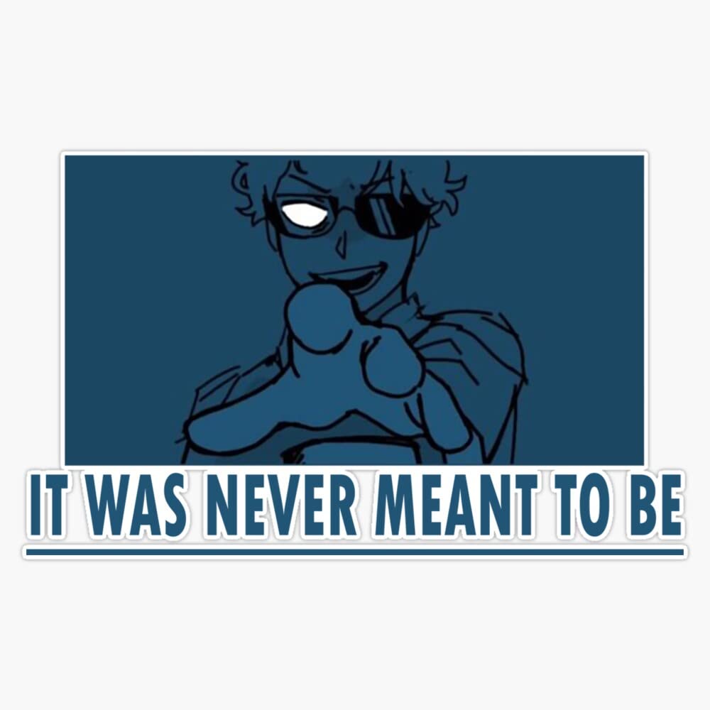 Dream Smp War Quote- It Was Never Meant To Be Bumper Sticker Vinyl Decal 5 inches