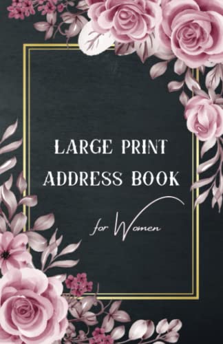 Large Print Address Book for Women: Contact Information Organizer to Record Passwords, Addresses and Perpetual Calendar for Special Events and Birthdays